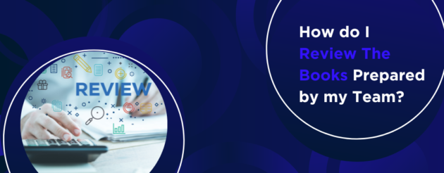 How do I Review The Books Prepared by my Team?