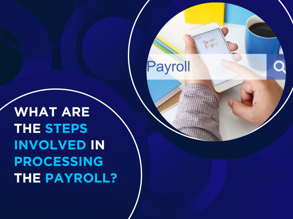 What Are The Steps Involved in Processing The Payroll?
