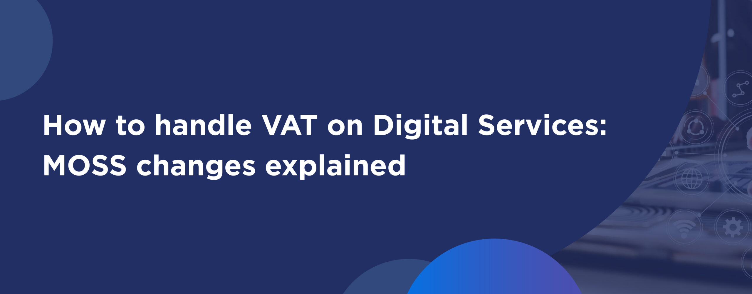 Navigating UK VAT on Digital Services | MOSS Scheme Update 2025