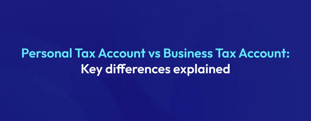 Personal Tax Account vs Business Tax Account | HMRC Key Differences